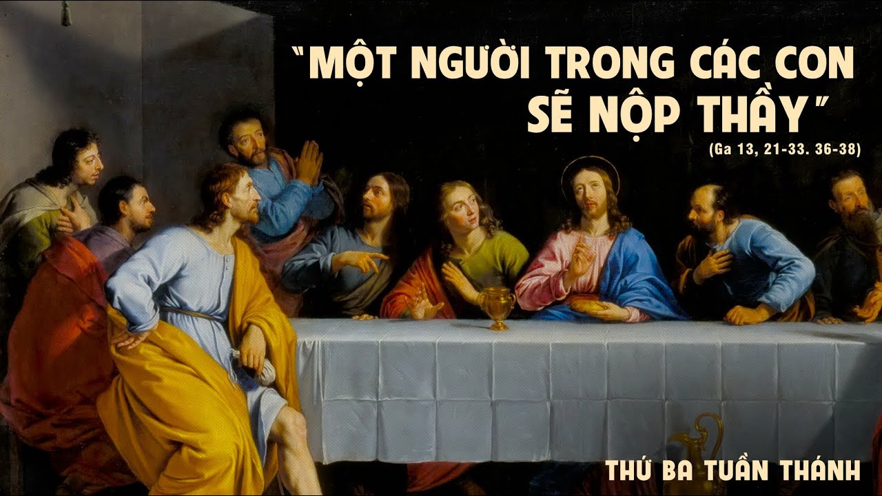 THỨ BA - TUẦN THÁNH - GA 13, 21-33.36-38 - YouTube