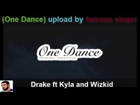 One Dance - Drake and Kyla and Wizkid - Video New 2015