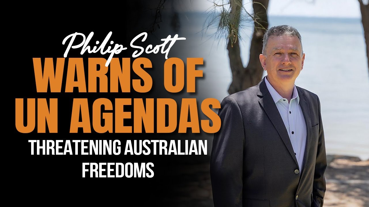 Philip Scott Warns of UN Agendas Threatening Australian Freedoms - YouTube