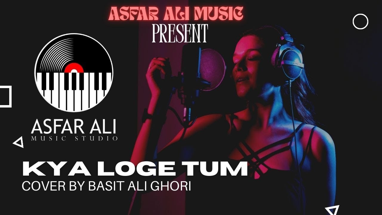 Kya Loge Tum Basit Ali Ghori Asfar Ali Asfar Ali Music Studio - YouTube