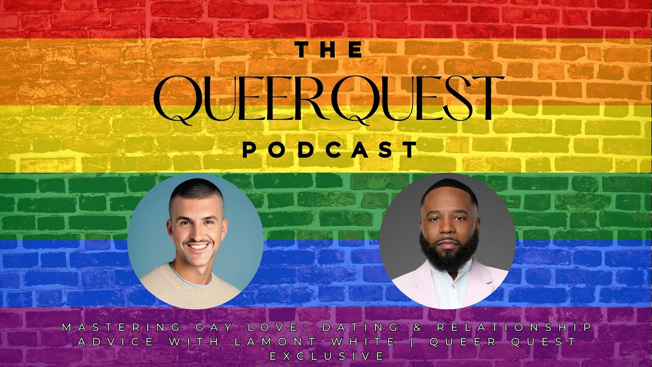 Mastering Gay Love: Dating & Relationship Advice with Lamont White ...