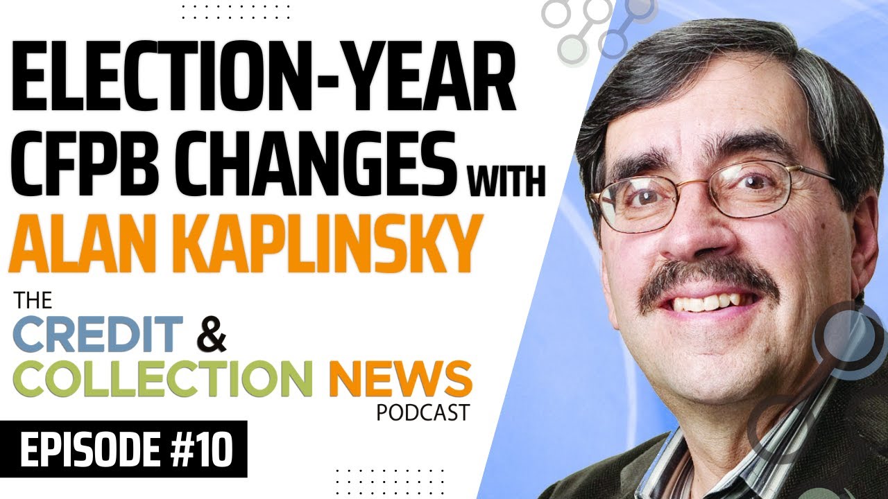 Election-Year CFPB Changes with Alan Kaplinsky | The C&C Podcast #10 ...
