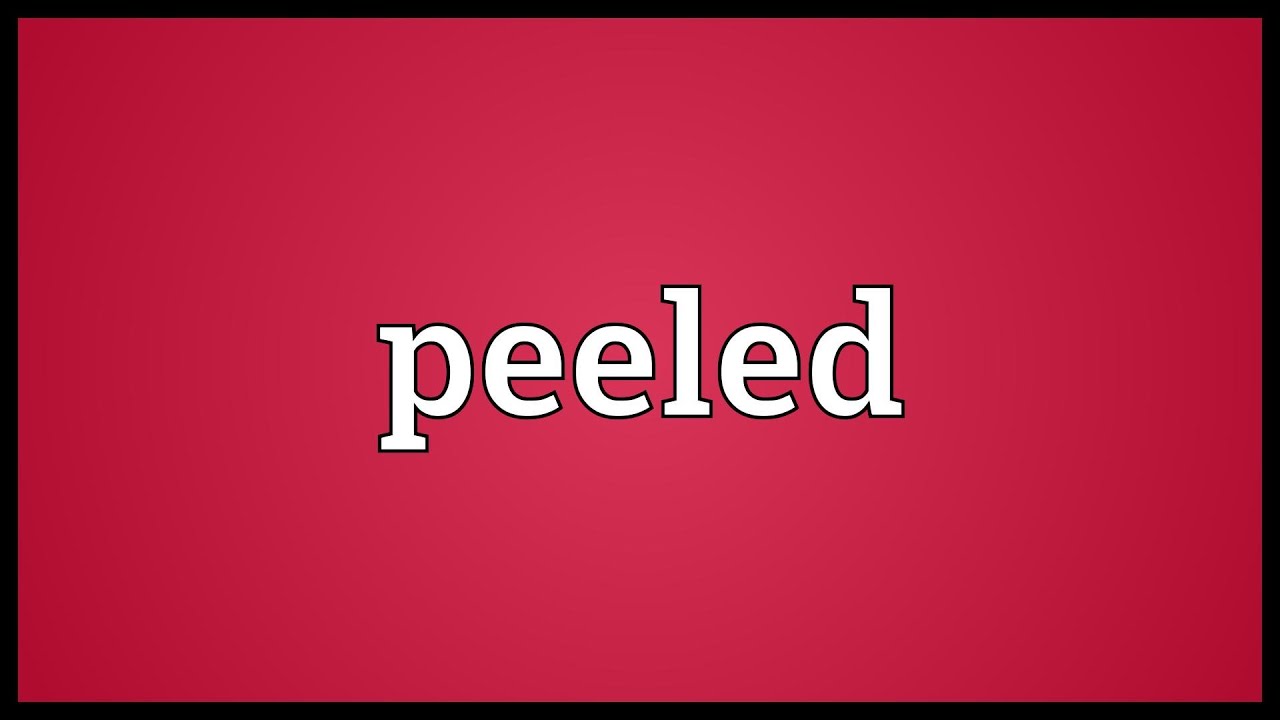 Peeled Meaning - YouTube