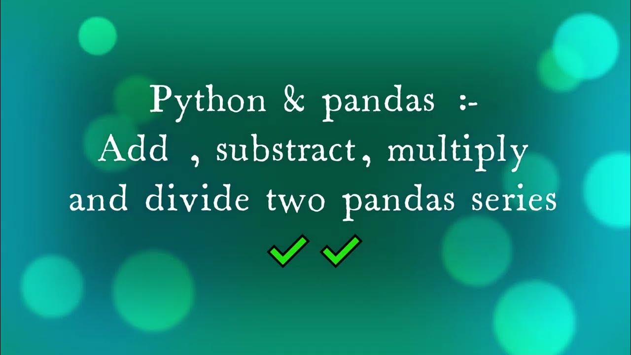 Python And Pandas Add Substract Multiply And Divide Two Pandas Series Youtube
