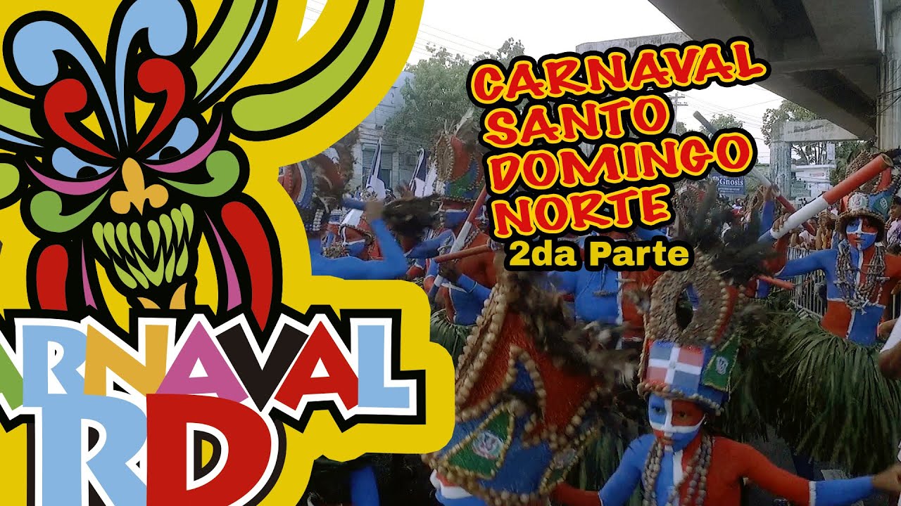 CARNAVAL DE VILLA MELLA | SANTO DOMINGO NORTE | 2DA PARTE | CARNAVAL RD ...
