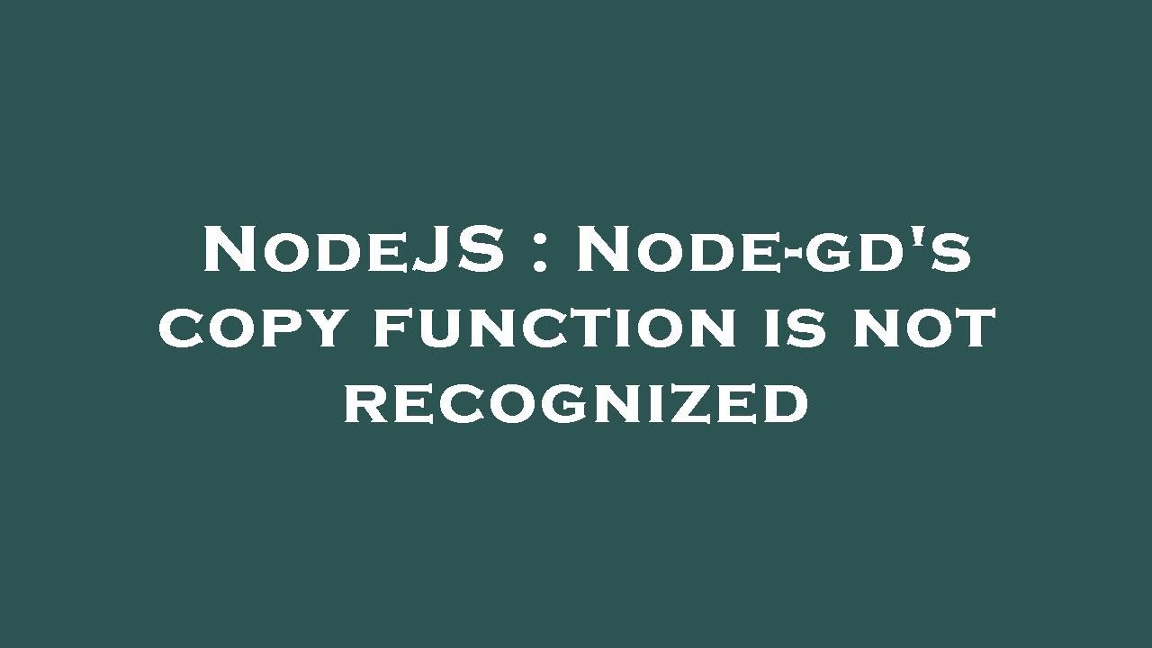 NodeJS : Node-gd's copy function is not recognized - YouTube