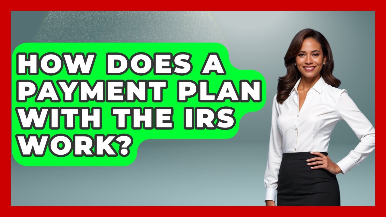 How Does A Payment Plan With The IRS Work? - Consumer Laws For You ...