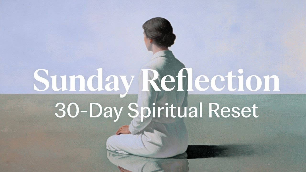 Sunday Reflection – 30-Day Spiritual Reset - YouTube