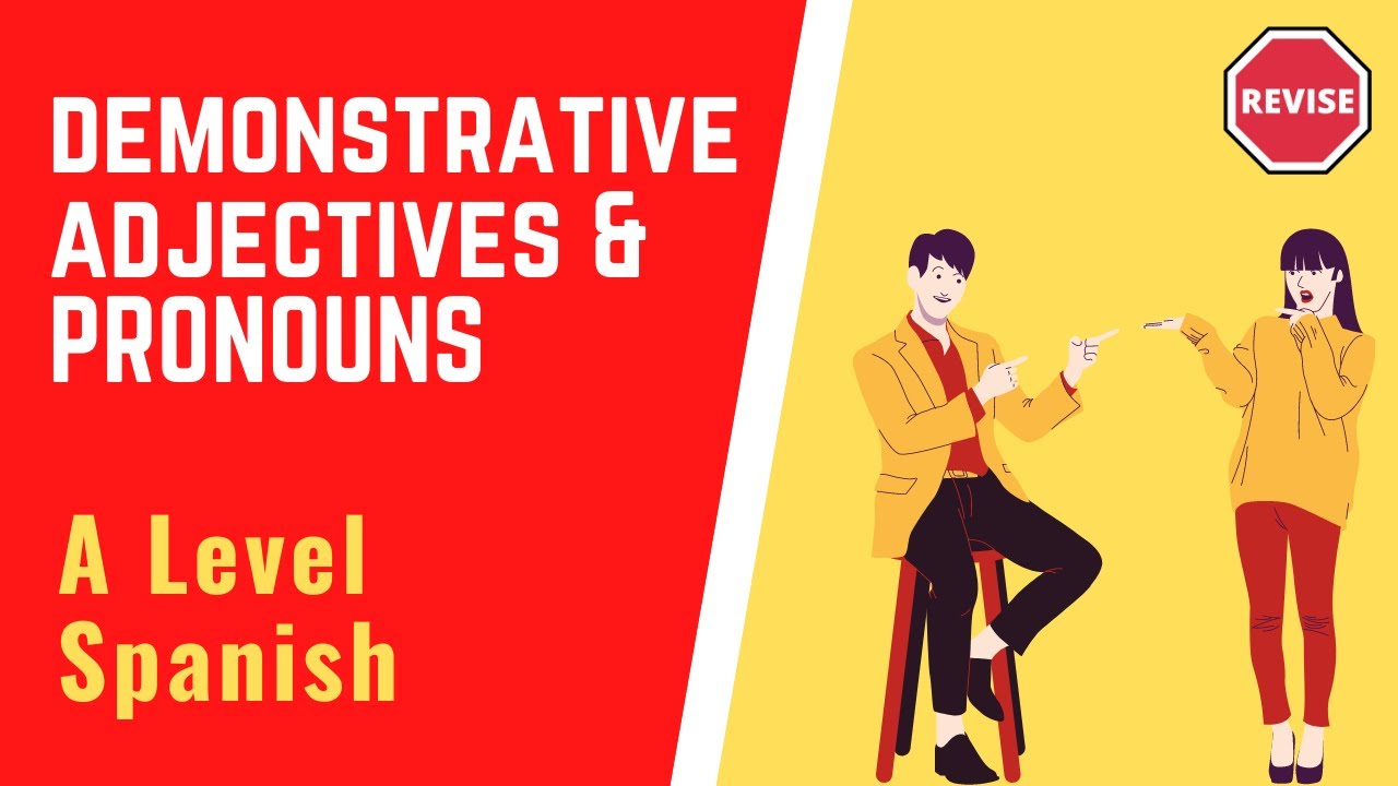 A Level Spanishc - Demonstrative Adjectives & Pronouns - YouTube