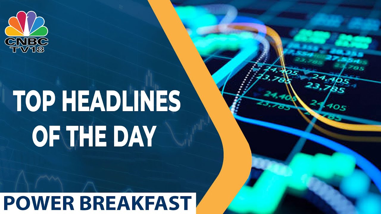 Top Business Headlines | Pre Opening Market Trends | Power Breakfast ...