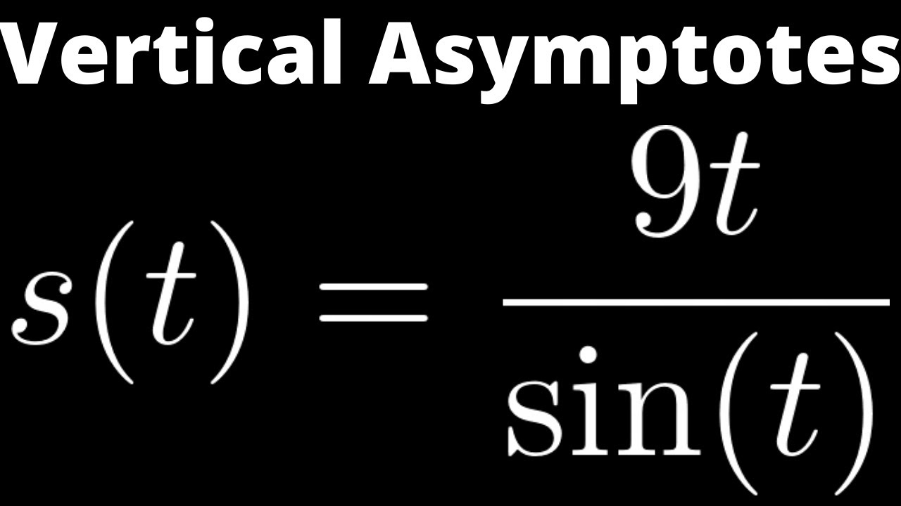 How to Find the Vertical Asymptotes of s(t) = 9t/sin(t) - YouTube