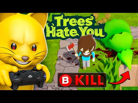 I GOT AN AXE IN TREES HATE YOU! (Time for REVENGE)