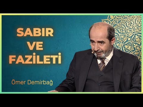 SABIR VE FAZİLETİ - ÖMER DEMİRBAĞ