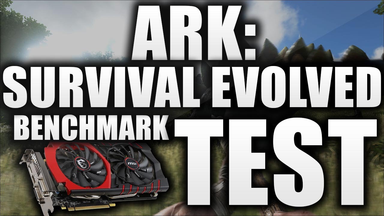 ARK: Survival Evolved - Benchmark Testing - Nvidia 970 4G MSI Gaming ...