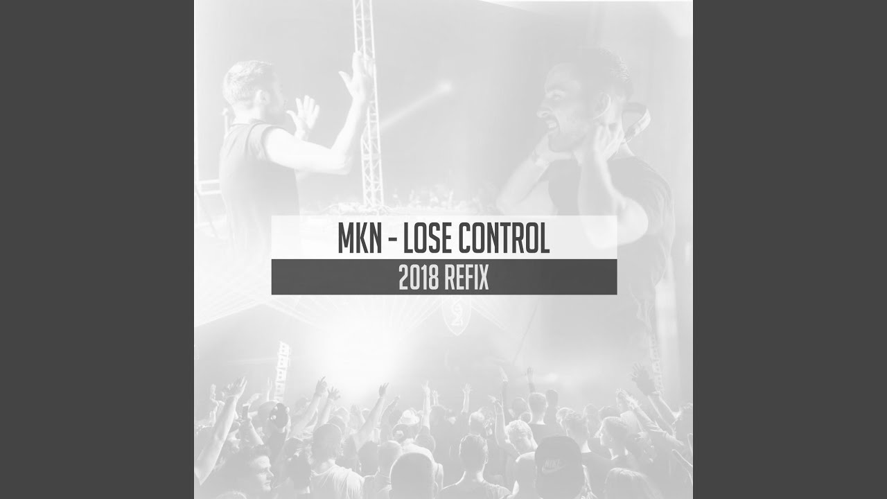 Lose Control (2018 Refix) - YouTube