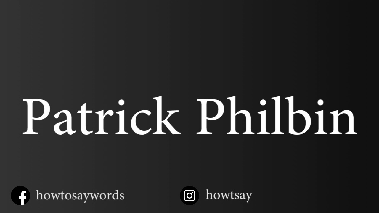 How To Pronounce Patrick Philbin - YouTube