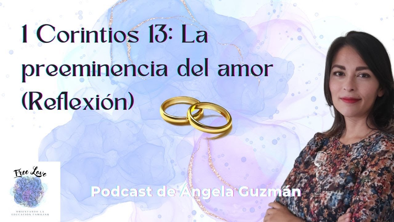 1 Corintios 13: La preeminencia del amor (Reflexión) - YouTube