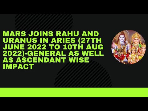 Angarak Yog -Mars joins Rahu and Uranus in Aries (27th June to 10th Aug ...