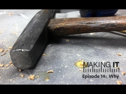 Making It #014: Why | Making It Podcast - YouTube
