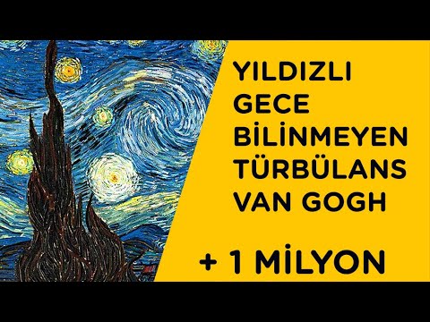 Yıldızlı Gece Tablosundaki TÜRBÜLANS - Van Gogh
