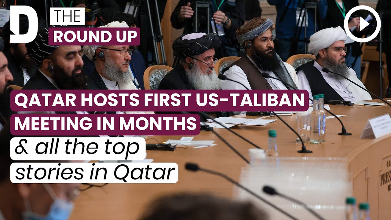 Qatar hosts first US-Taliban meeting in months & other top stories in ...