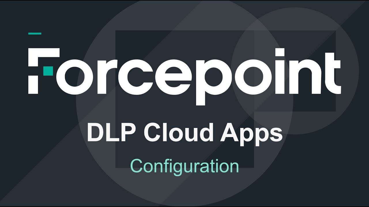 Configuration | Forcepoint DLP Cloud Apps - YouTube