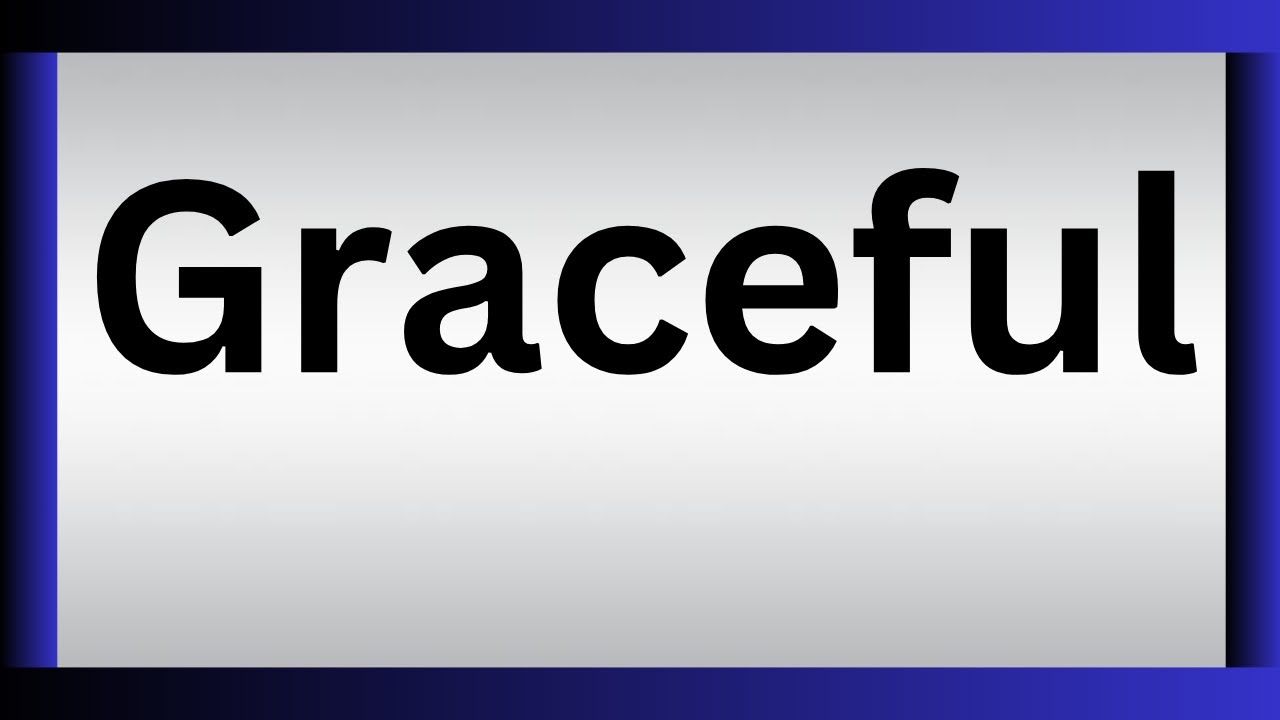 How To Pronounce Graceful | What Is The Meaning Of Graceful - YouTube