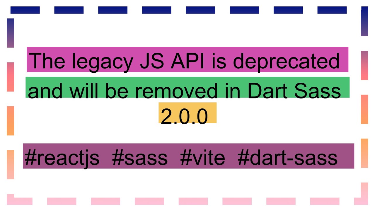 The Legacy Js Api Is Deprecated And Will Be Removed In Dart Sass 2 0 0 Youtube