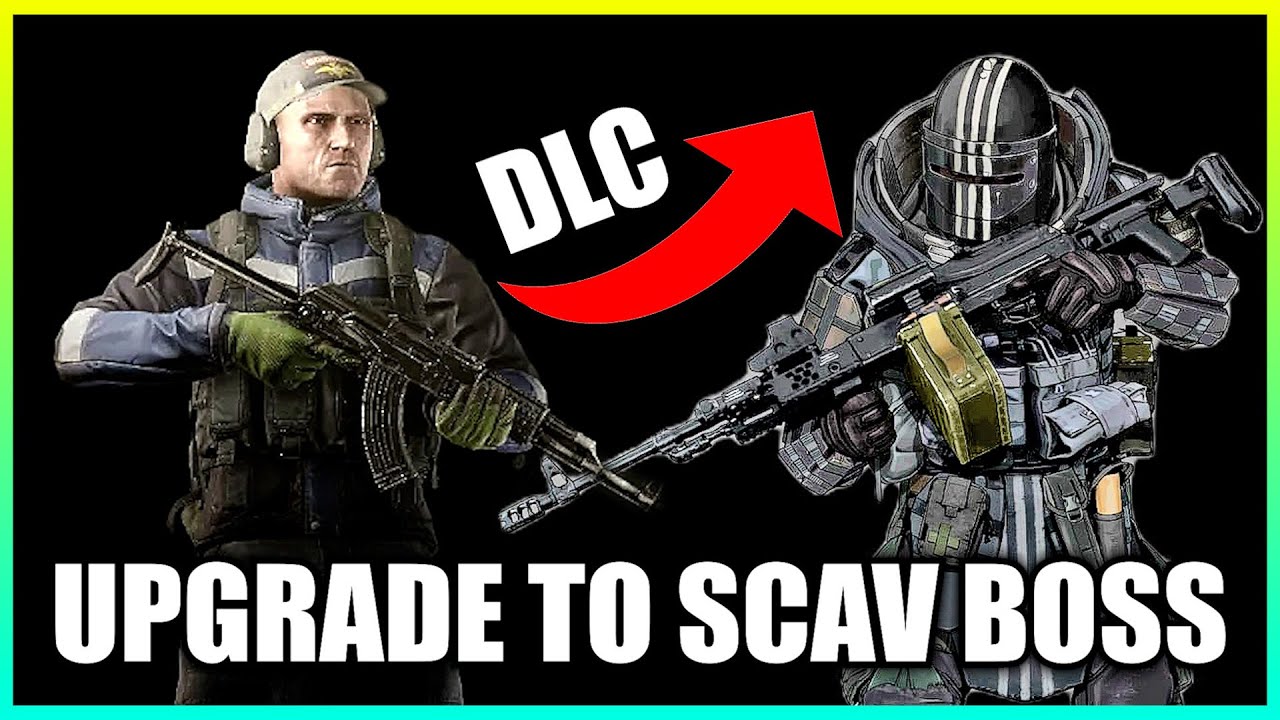 Become SCAV Boss DLC & Other DLC & Another DLC... - YouTube