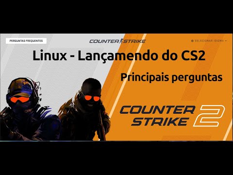 O que você precisa saber sobre o CS2 no Linux [período do Lançamento ...