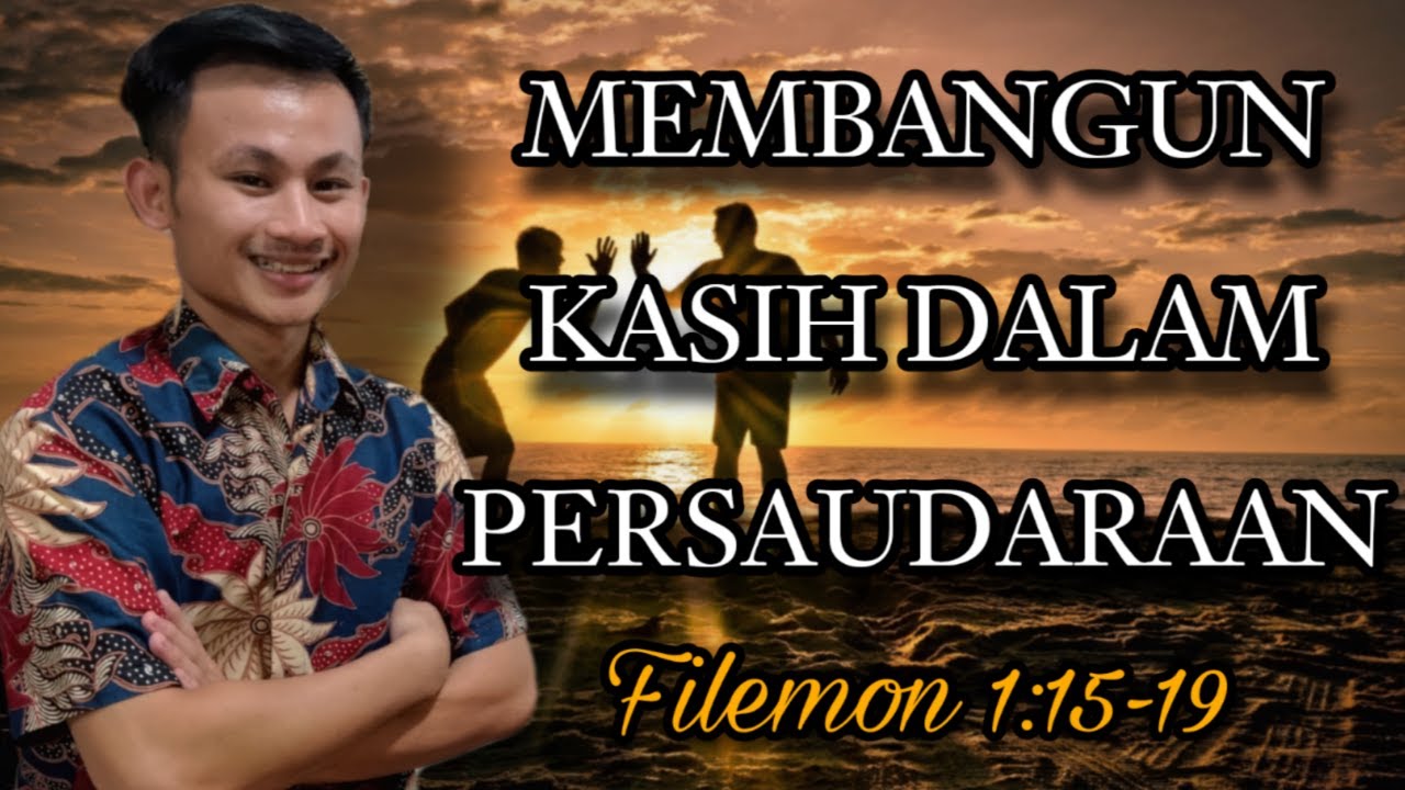 MEMBANGUN KASIH DALAM PERSAUDARAAN || YARMAN GULO || FILEMON 1:15-19 - YouTube
