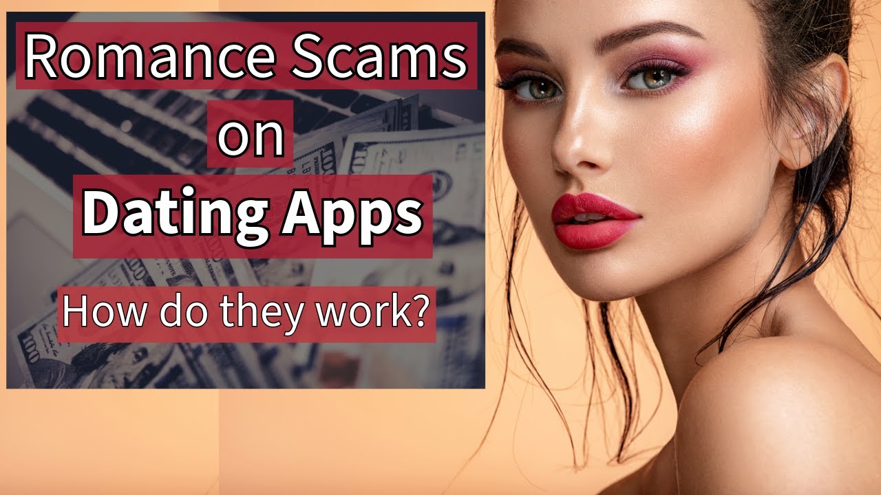 Romance Scams on Dating APPs, how do they work? - YouTube