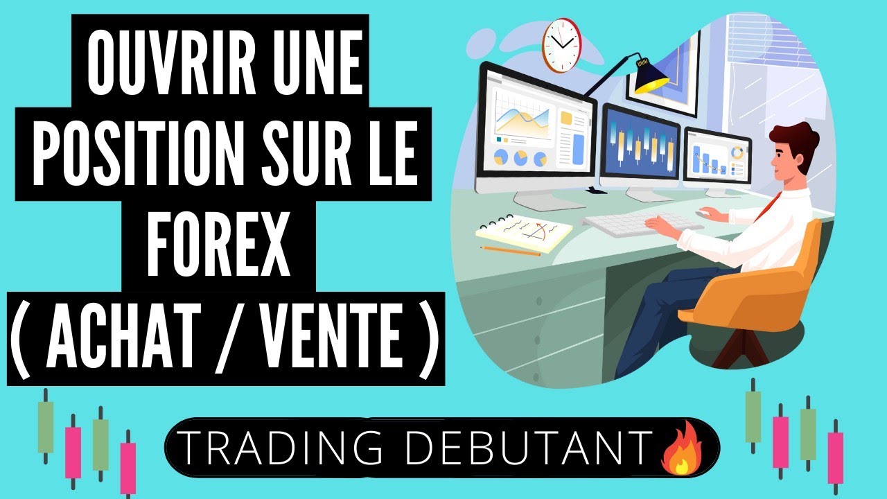 Ouvrir une position sur le FOREX ( Achat / vente ) │Apprendre le ...