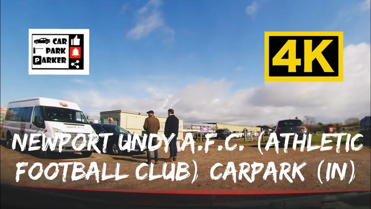 NEWPORT UNDY A.F.C. (ATHLETIC FOOTBALL CLUB) CARPARK (IN) 4K - YouTube