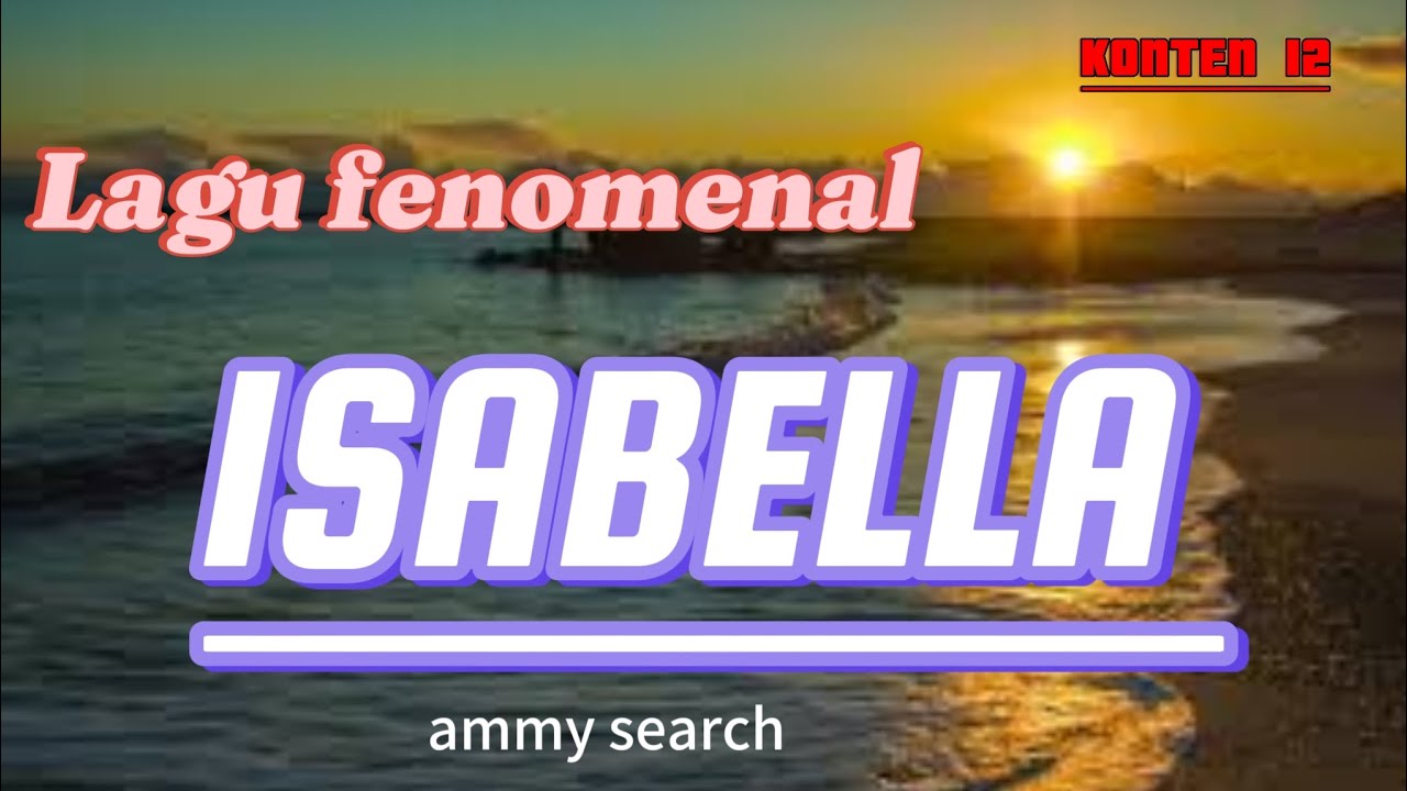 ISABELLA-AMMY SEARCH-LIRIK-LAGU-COVER@KONTEN12 - YouTube