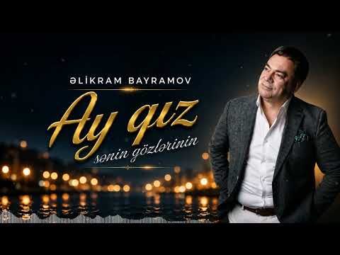 Əlikram Bayramov - Ay Qız Sənin Gözlərinin 2026