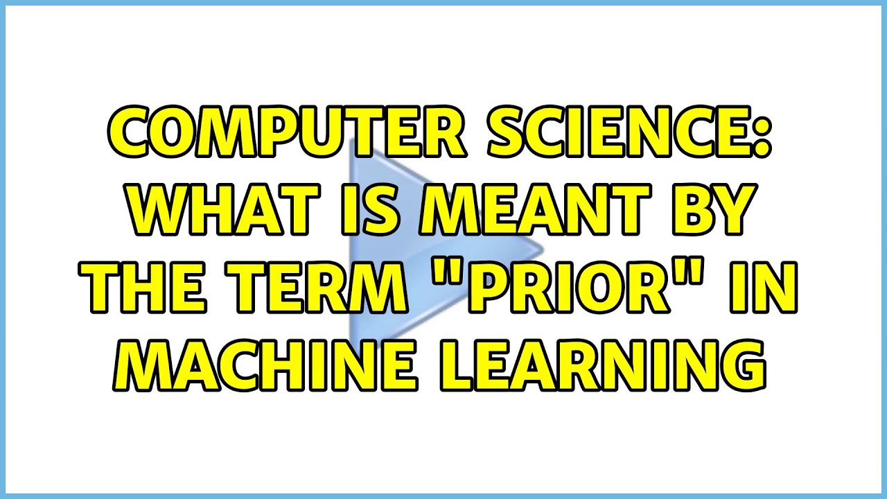 Computer Science: What is meant by the term "prior" in machine learning ...