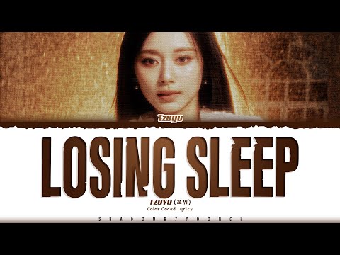 TZUYU (TWICE) 'Losing Sleep' Lyrics (쯔위 Losing Sleep 가사) [Color Coded Han_Rom_Eng] | ShadowByYoongi