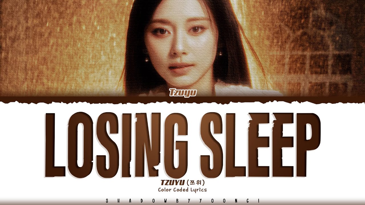 TZUYU (TWICE) 'Losing Sleep' Lyrics (쯔위 Losing Sleep 가사) [Color Coded Han_Rom_Eng ...