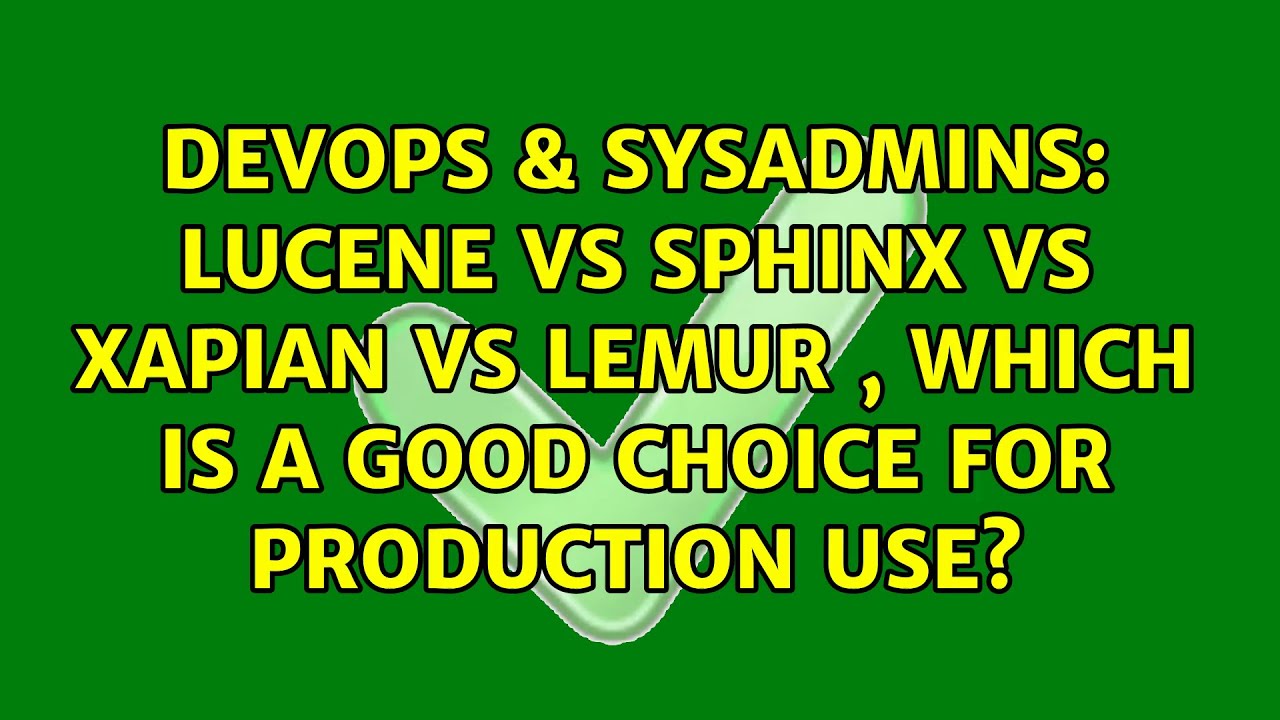 lucene vs sphinx vs xapian vs lemur , which is a good choice for ...