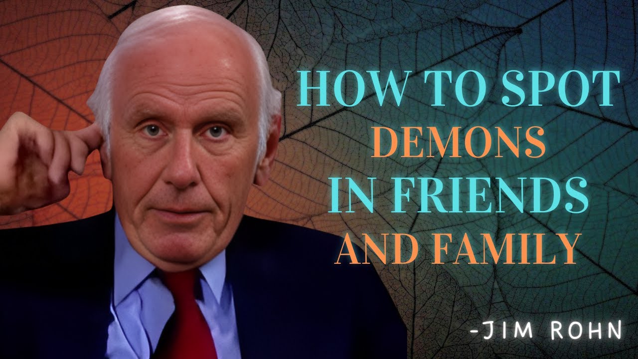 How To Spot Demons in Friends and Family - JIM ROHN MOTIVATION - YouTube