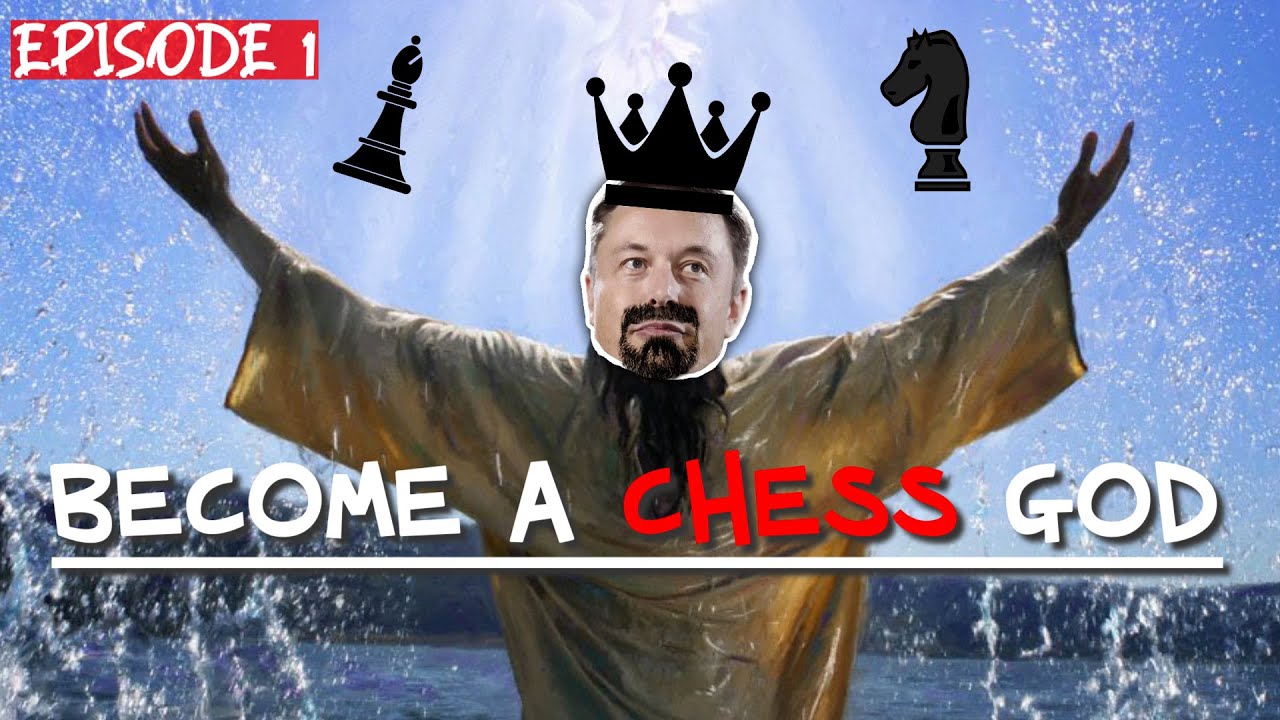 Become a Chess God | Episode 1 ♕ - YouTube
