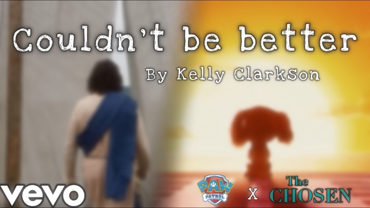 Paw Patrol x The Chosen | Couldn’t be better by Kelly Clarkson Music ...