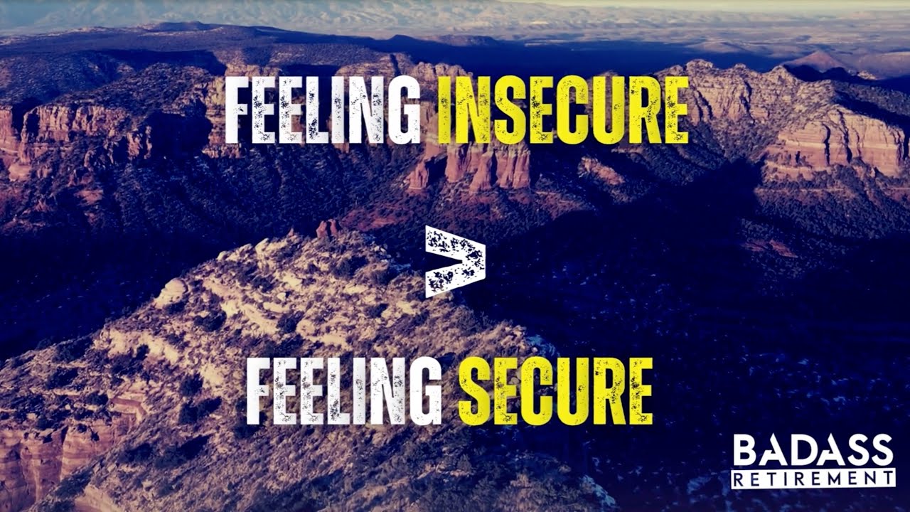 Why You Need to Feel Insecure in Your Retirement | Be a Badass | Escape ...