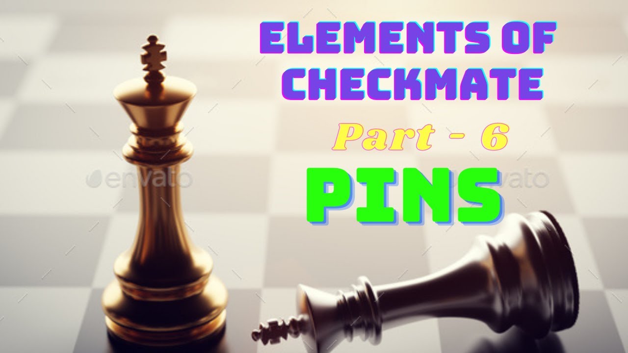 Elements Of Checkmate (Part - 6) - Pins - Chess For Beginners - YouTube