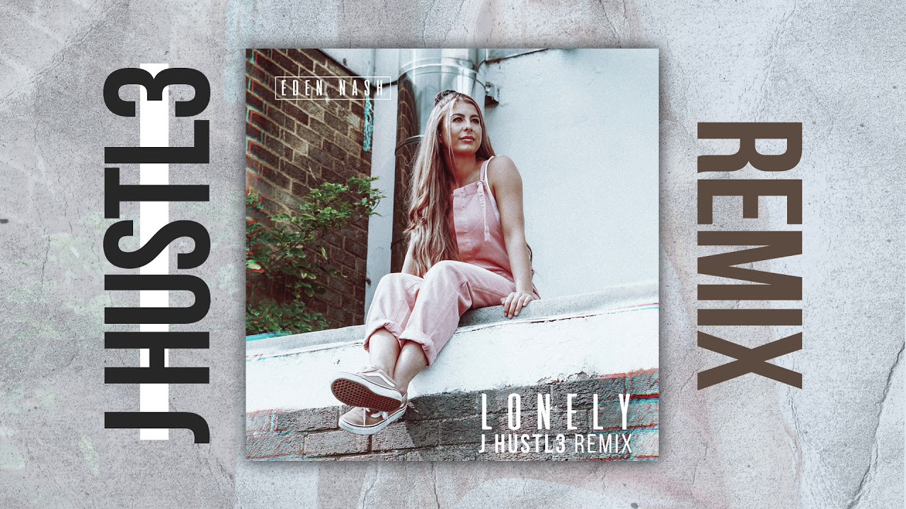 Eden Nash - Lonely (J Hustl3 Remix) [Audio] - YouTube