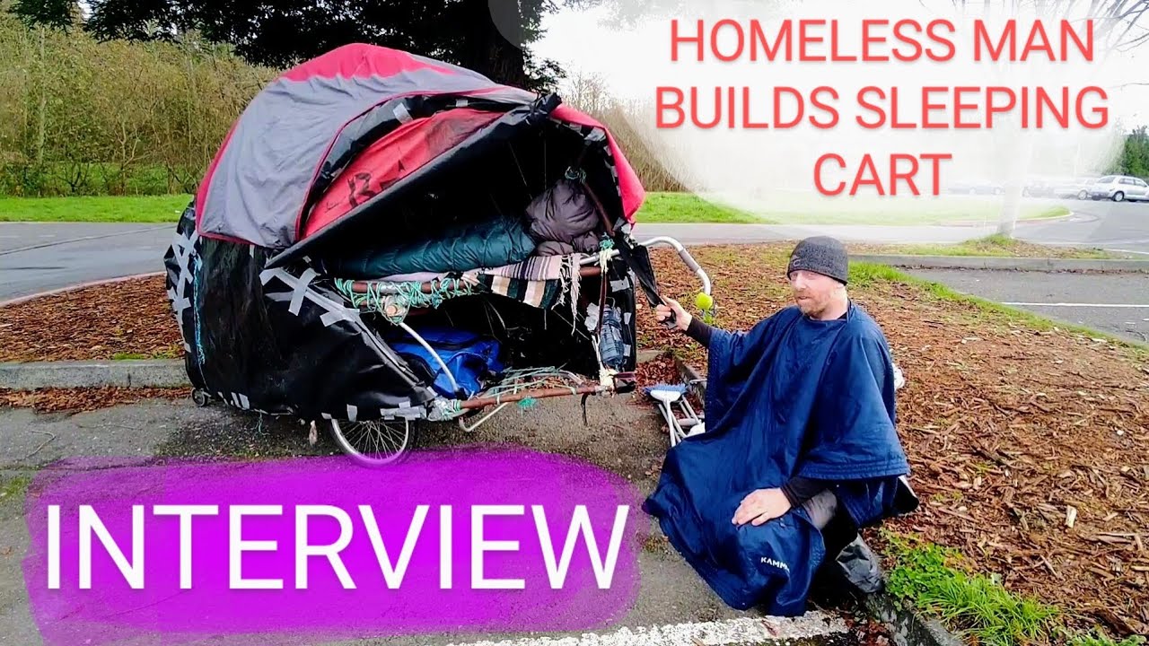 HOMELESS MEN & Their Homemade SLEEPING CARTS / INTERVIEWS / Van Life ...