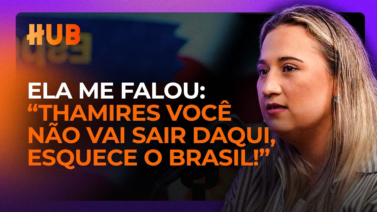Como a Thamires descobriu que não deveria voltar para o Brasil ...