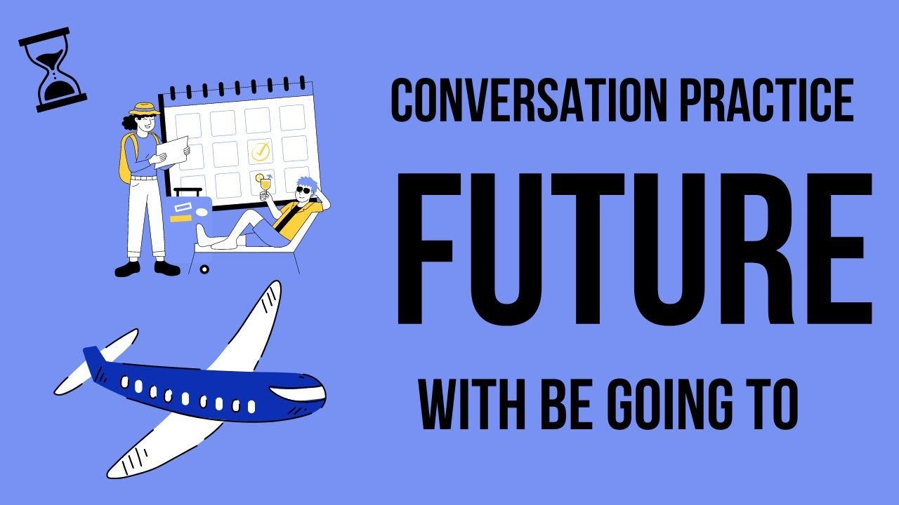 Conversation Practice // Talking About the Future // 'Be Going To ...