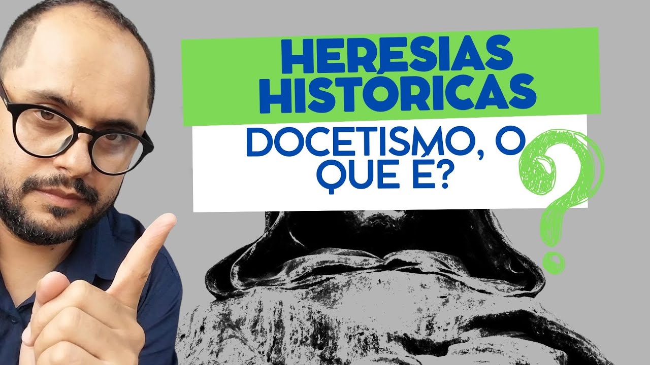 Você sabe o que é o docetismo? Heresias antigas que você precisa saber ...